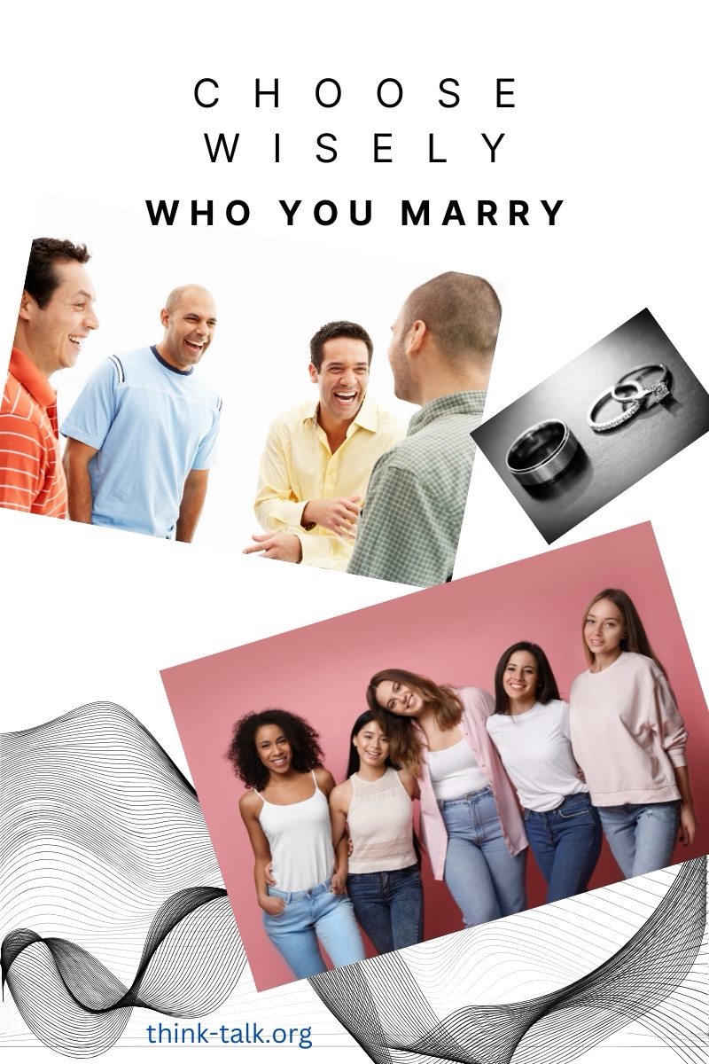 The Power of Choice: Why Choosing Wisely Whom You Marry Is Essential ...