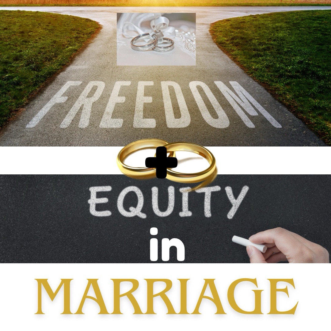 What Does Freedom and Equity Look Like in Marriage? Should They Exist ...